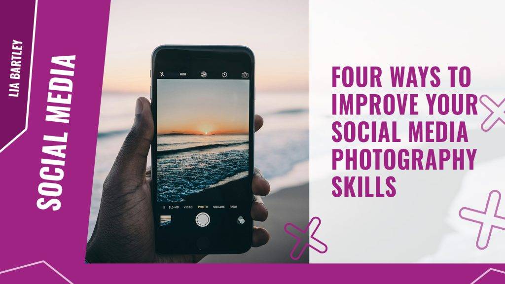 Four ways to improve your social media photography skills | Engage Web