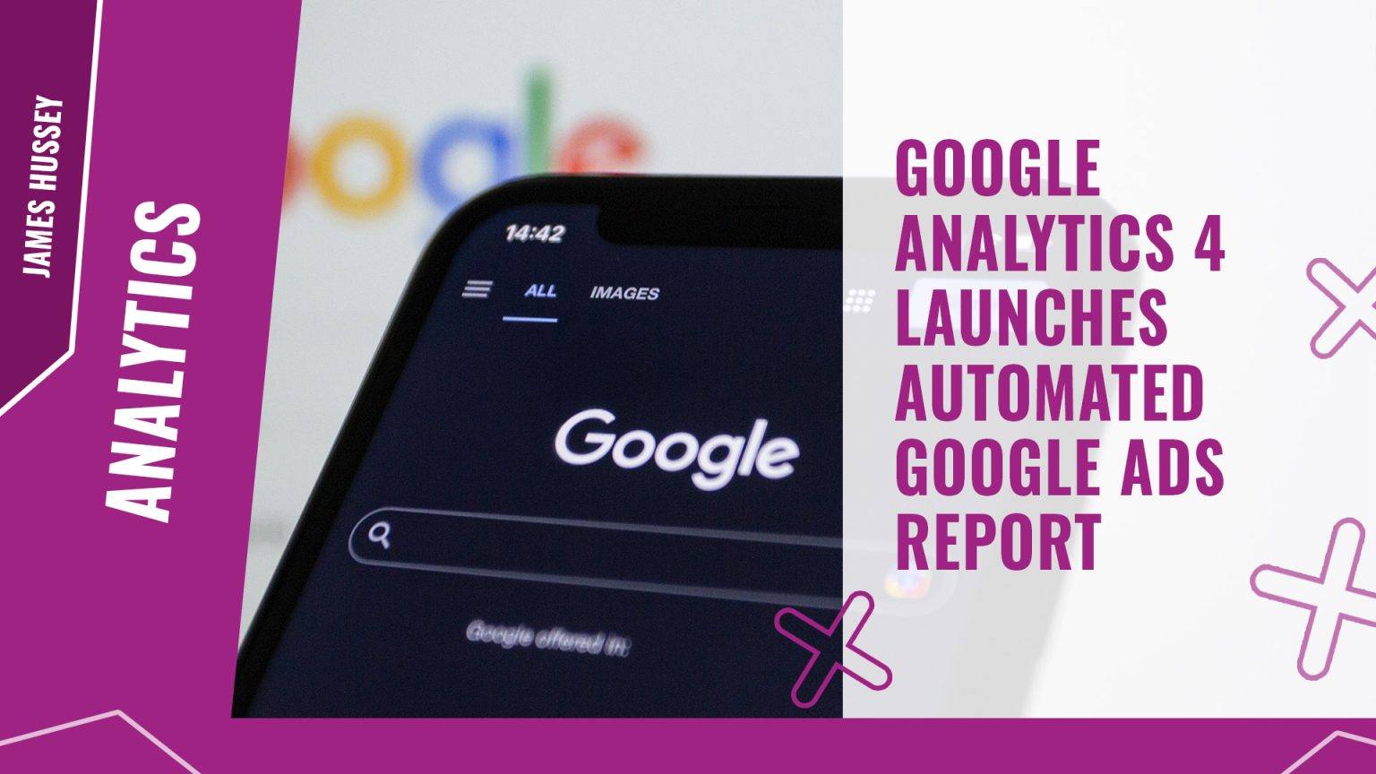 Google Analytics 4 launches automated Google Ads report | Engage Web
