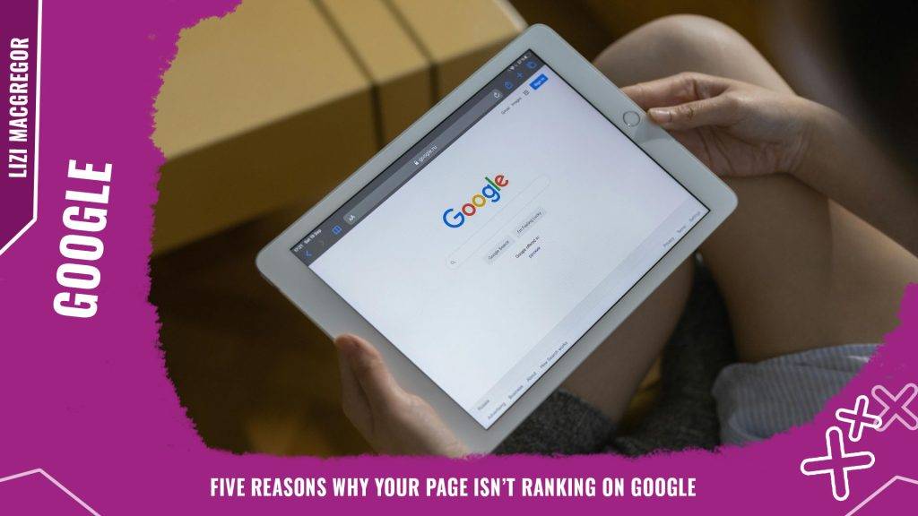 Five reasons why your page isn’t ranking on Google | Engage Web